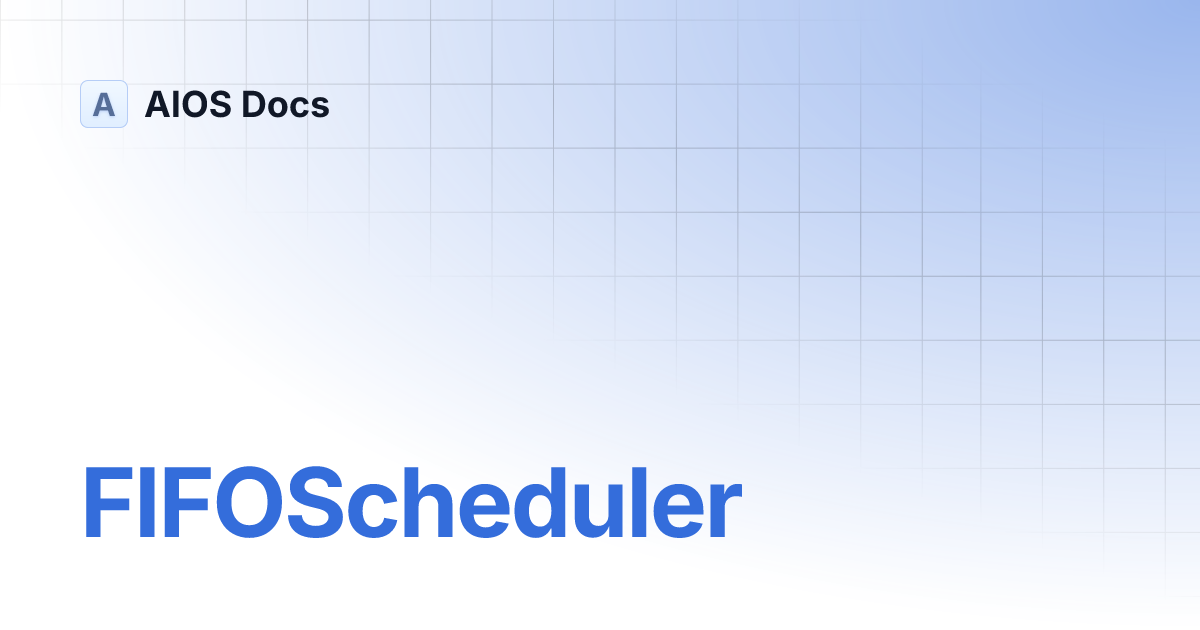 FIFOScheduler | AIOS Docs