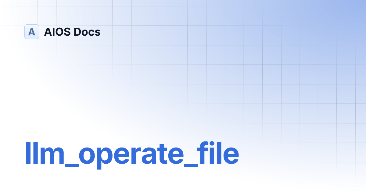 llm_operate_file | AIOS Docs