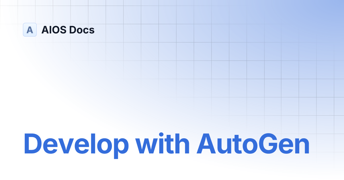 Develop with AutoGen | AIOS Docs