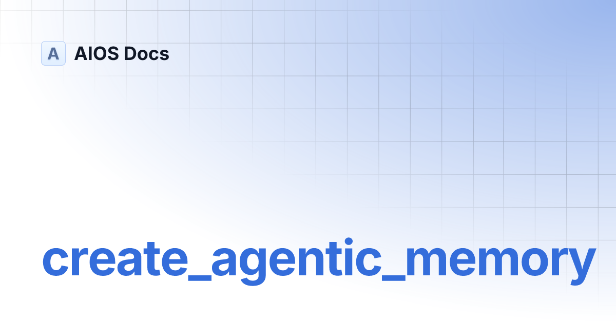 create_agentic_memory | AIOS Docs